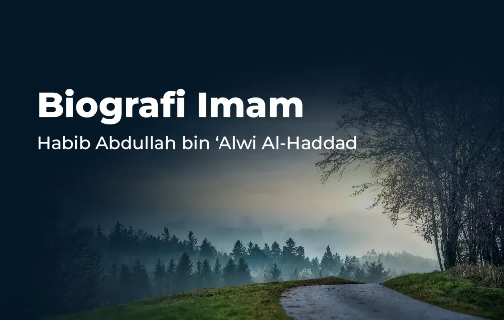 Biografi Habib Abdullah bin ‘Alwi Al-Haddad - Education AlMuwasholah